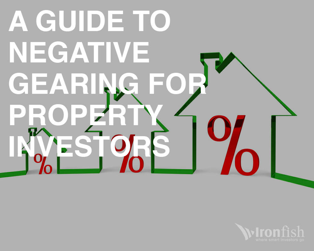 A Guide To Negative Gearing For Property Investors - Ironfish