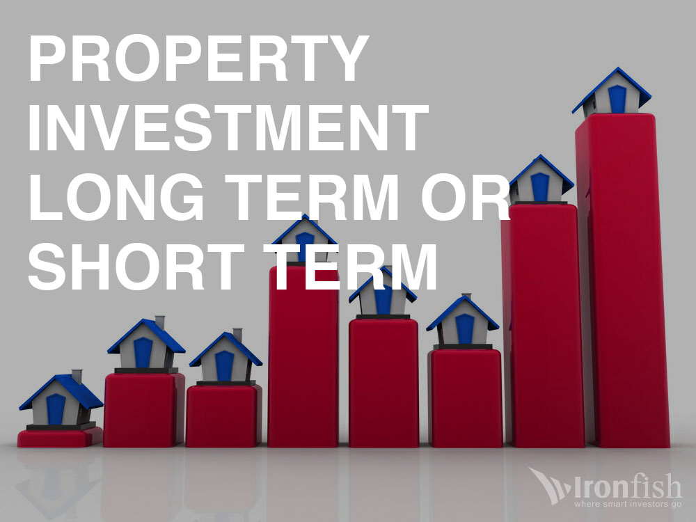 Property Investment – Long Term Or Short Term? - Ironfish
