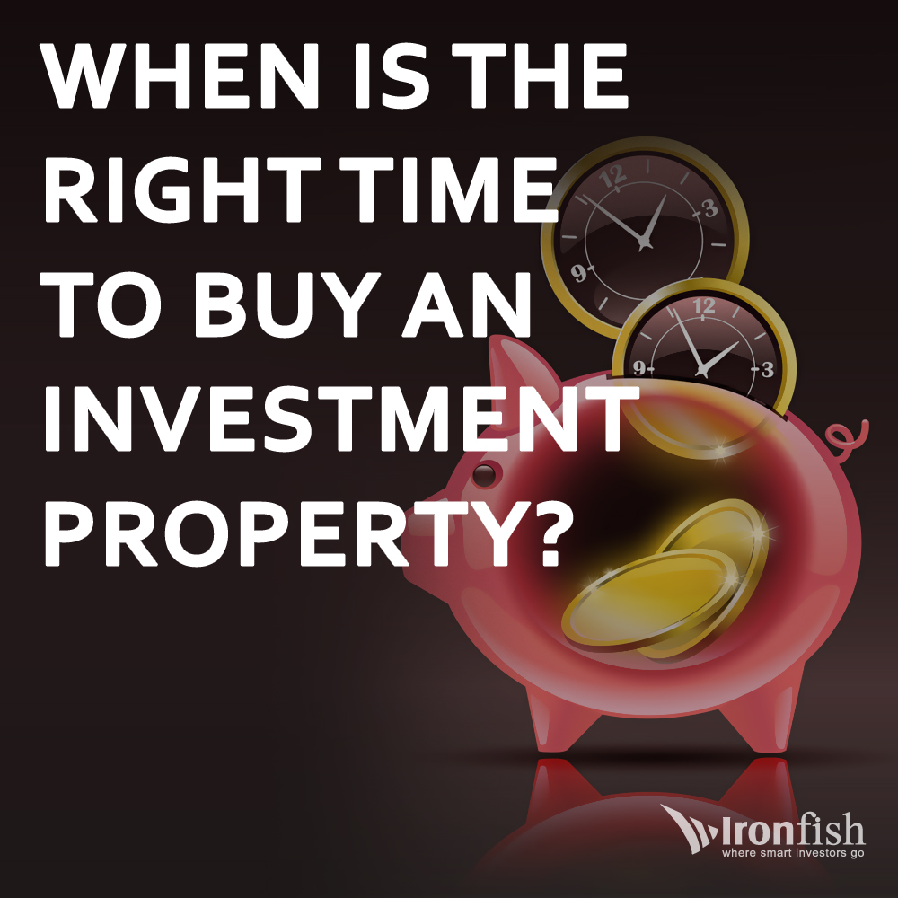 When Is The Right Time To Buy An Investment Property? - Ironfish When Is The Right Time To Buy An Investment Property? - Ironfish